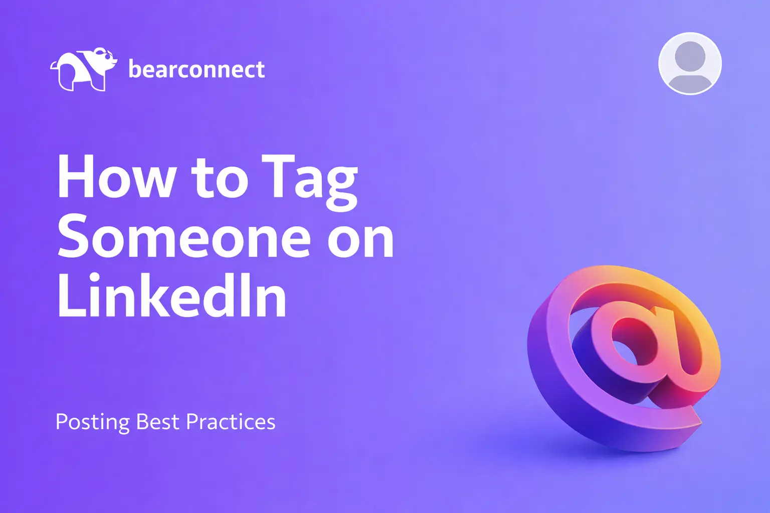 How to Tag on LinkedIn: Posts, Comments & Articles